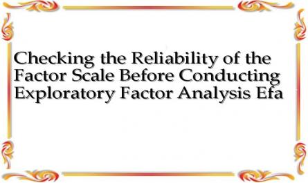 Checking the Reliability of the Factor Scale Before Conducting ...