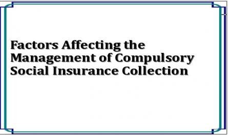 Factors Affecting the Management of Compulsory Social Insurance Collection