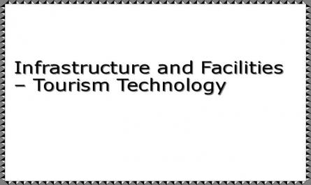 Infrastructure and Facilities – Tourism Technology