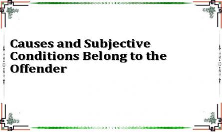 Causes and Subjective Conditions Belong to the Offender