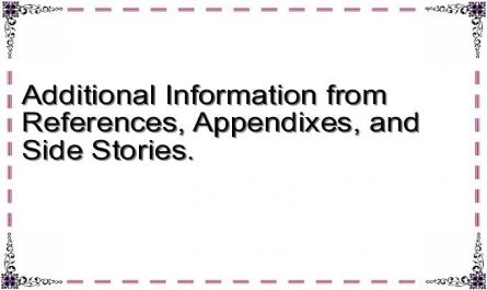 Additional Information from References, Appendixes, and Side Stories.