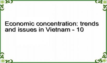 Economic concentration: trends and issues in Vietnam - 10
