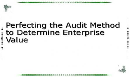 Perfecting the Audit Method to Determine Enterprise Value