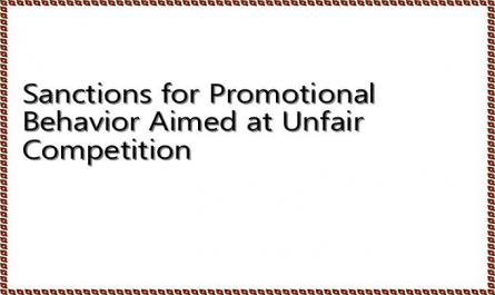 Sanctions for Promotional Behavior Aimed at Unfair Competition