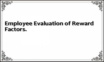 Employee Evaluation of Reward Factors.