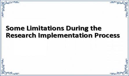 Some Limitations During the Research Implementation Process