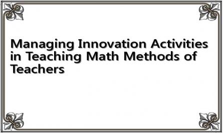 Managing Innovation Activities in Teaching Math Methods of Teachers