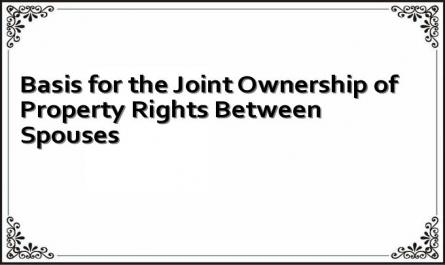 Basis for the Joint Ownership of Property Rights Between Spouses