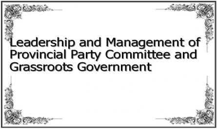 Leadership and Management of Provincial Party Committee and Grassroots ...