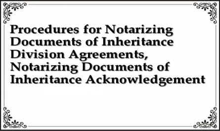 Procedures for Notarizing Documents of Inheritance Division Agreements ...