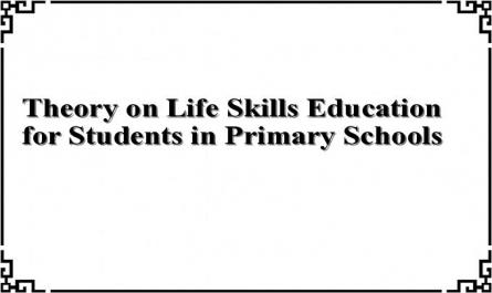 Theory on Life Skills Education for Students in Primary Schools