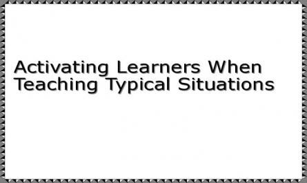 Activating Learners When Teaching Typical Situations