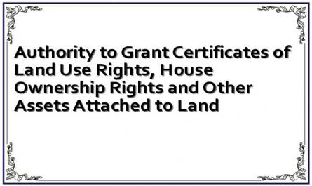 Authority to Grant Certificates of Land Use Rights, House Ownership ...