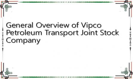 General Overview of Vipco Petroleum Transport Joint Stock Company