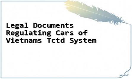 Legal Documents Regulating Cars of Vietnam's Tctd System