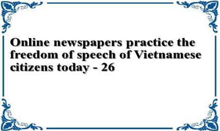 Online newspapers practice the freedom of speech of Vietnamese citizens ...