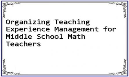 Organizing Teaching Experience Management for Middle School Math Teachers