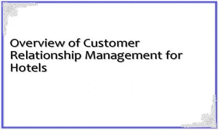 Overview of Customer Relationship Management for Hotels