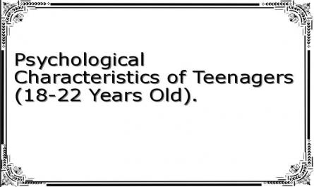 Psychological Characteristics of Teenagers (18-22 Years Old).