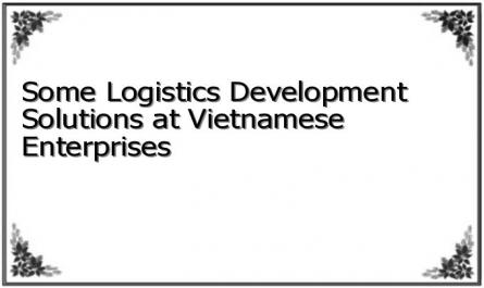 Some Logistics Development Solutions at Vietnamese Enterprises