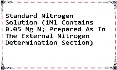 Standard Nitrogen Solution (1Ml Contains 0.05 Mg N; Prepared As In The ...