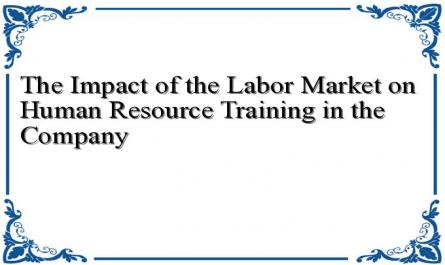 The Impact of the Labor Market on Human Resource Training in the Company
