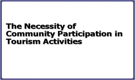 The Necessity of Community Participation in Tourism Activities