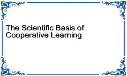 The Scientific Basis of Cooperative Learning