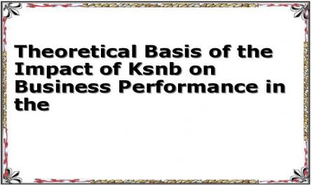 Theoretical Basis of the Impact of Ksnb on Business Performance in the