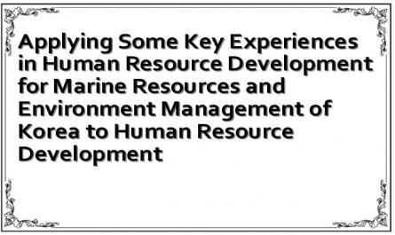 Applying Some Key Experiences in Human Resource Development for Marine Resources and Environment ...