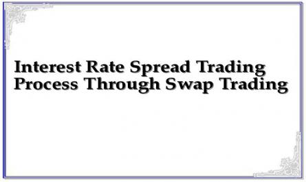 Interest Rate Spread Trading Process Through Swap Trading