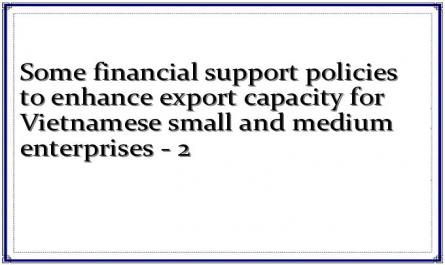 Some financial support policies to enhance export capacity for ...