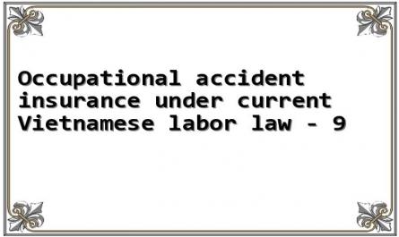 Occupational accident insurance under current Vietnamese labor law - 9