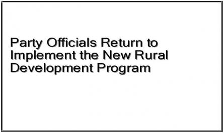 Party Officials Return to Implement the New Rural Development Program