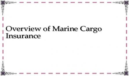 Overview of Marine Cargo Insurance