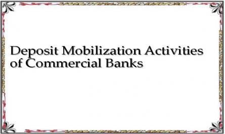 Deposit Mobilization Activities of Commercial Banks