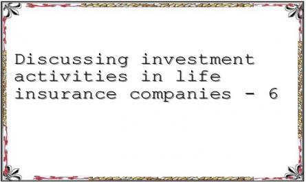 Discussing investment activities in life insurance companies - 6