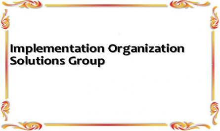 Implementation Organization Solutions Group