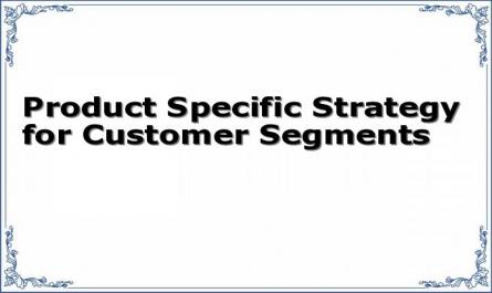 Product Specific Strategy for Customer Segments