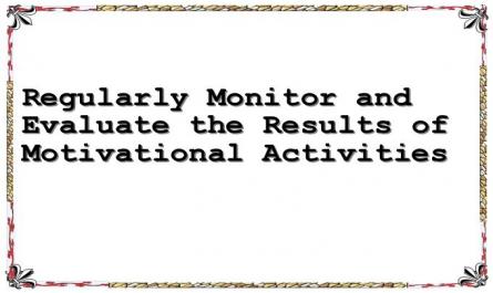 Regularly Monitor and Evaluate the Results of Motivational Activities