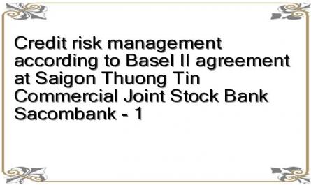 Credit risk management according to Basel II agreement at Saigon Thuong ...