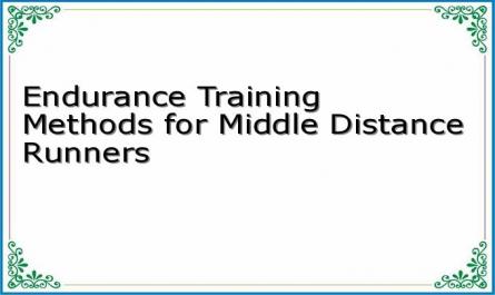 Endurance Training Methods for Middle Distance Runners
