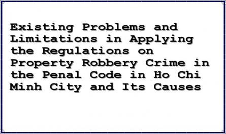Existing Problems and Limitations in Applying the Regulations on Property Robbery Crime in the ...