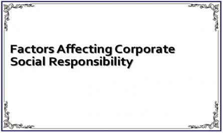 Factors Affecting Corporate Social Responsibility