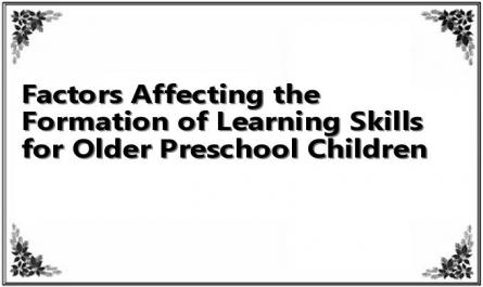 Factors Affecting the Formation of Learning Skills for Older Preschool ...