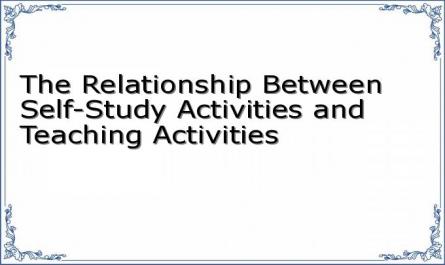 The Relationship Between Self-Study Activities and Teaching Activities