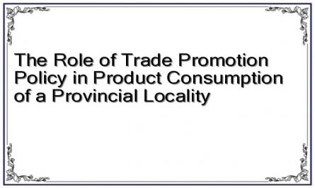 The Role of Trade Promotion Policy in Product Consumption of a ...