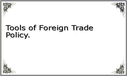 Tools of Foreign Trade Policy.