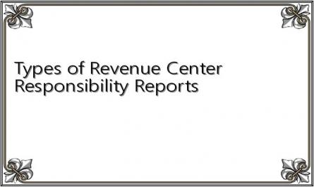 Types of Revenue Center Responsibility Reports