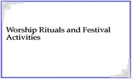 Worship Rituals and Festival Activities